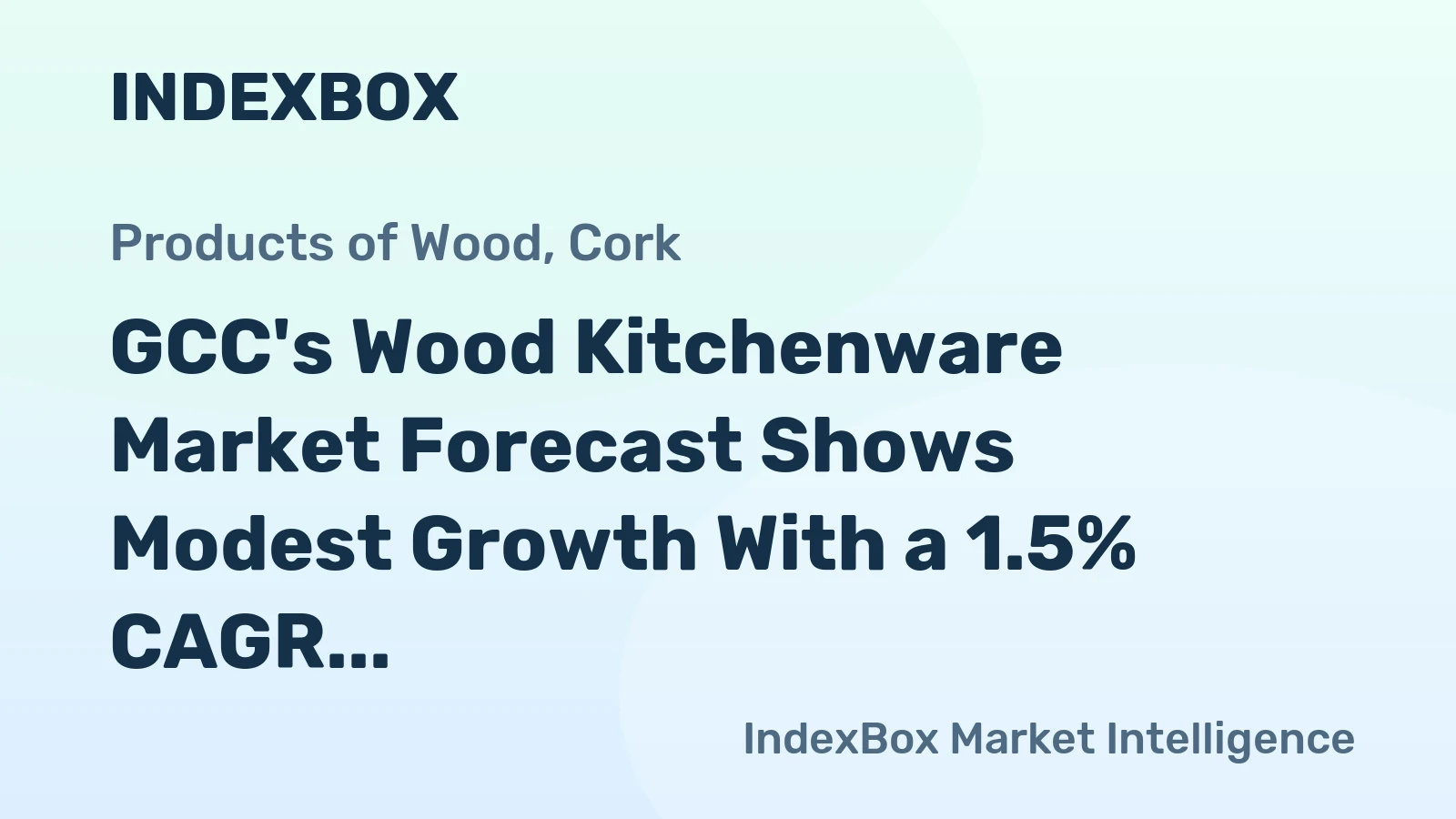 GCC's Wood Kitchenware Market Forecast Shows Modest Growth With a 1.5% CAGR in Value