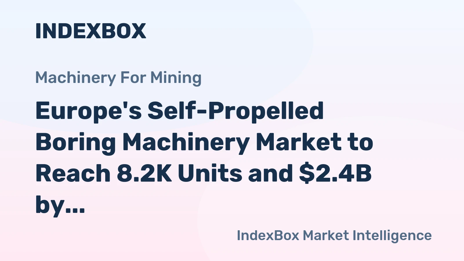 Europe's Self-Propelled Boring Machinery Market to Reach 8.2K Units and $2.4B by 2035