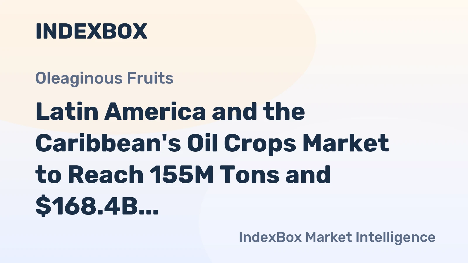 Latin America and the Caribbean's Oil Crops Market to Reach 155M Tons and $168.4B by 2035