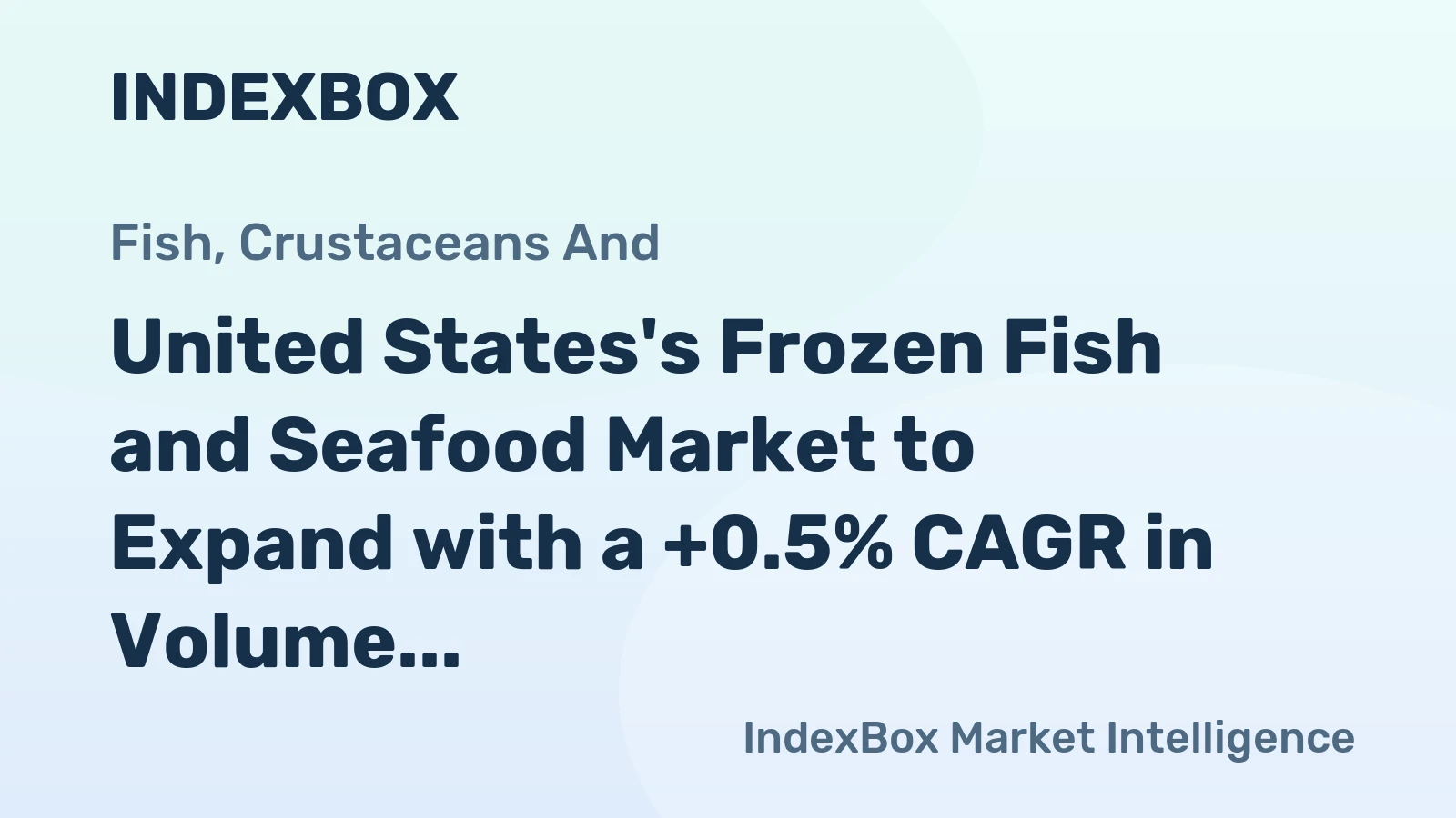 United States's Frozen Fish and Seafood Market to Expand with a +0.5% CAGR in Volume and -0.9% CAGR in Value Through 2035