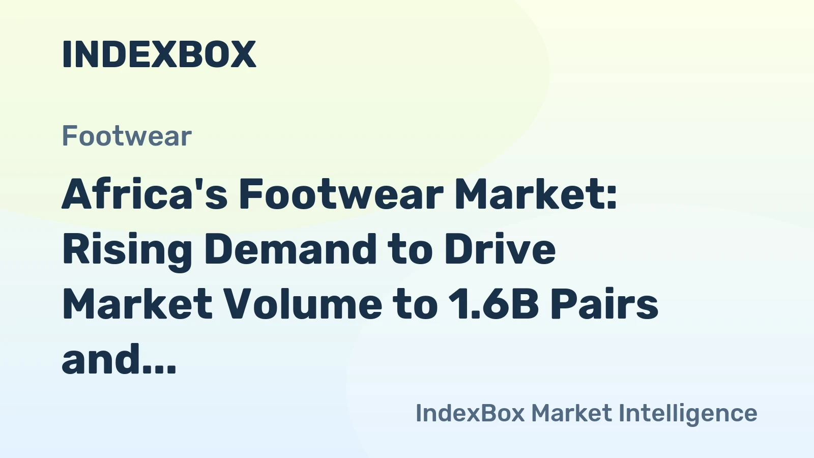 Africa's Footwear Market: Rising Demand to Drive Market Volume to 1.6B Pairs and Value to $18.6B by 2035