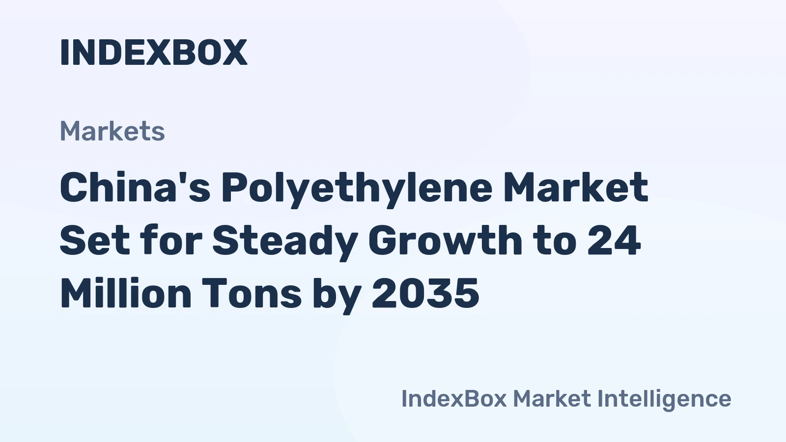 China's Polyethylene Market Set for Steady Growth to 24 Million Tons by 2035