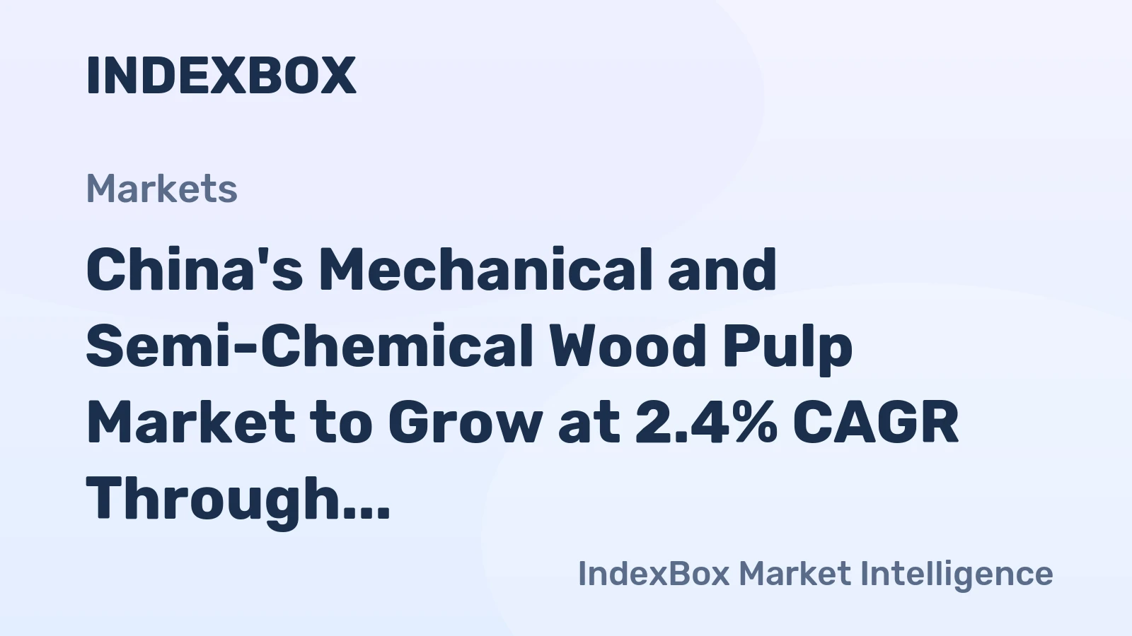 China's Mechanical and Semi-Chemical Wood Pulp Market to Grow at 2.4% CAGR Through 2035