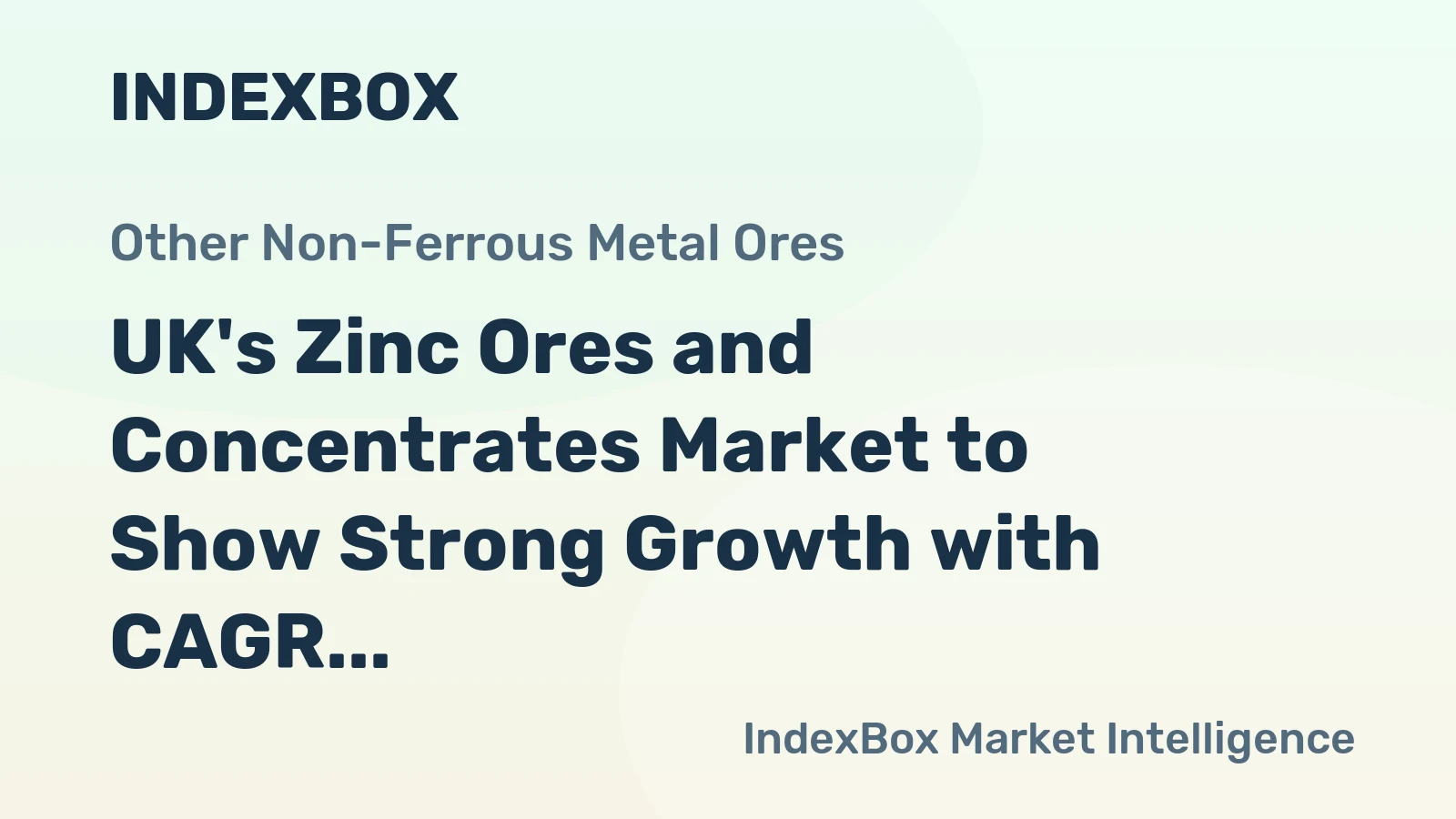 UK's Zinc Ores and Concentrates Market to Show Strong Growth with CAGR of +8.6%