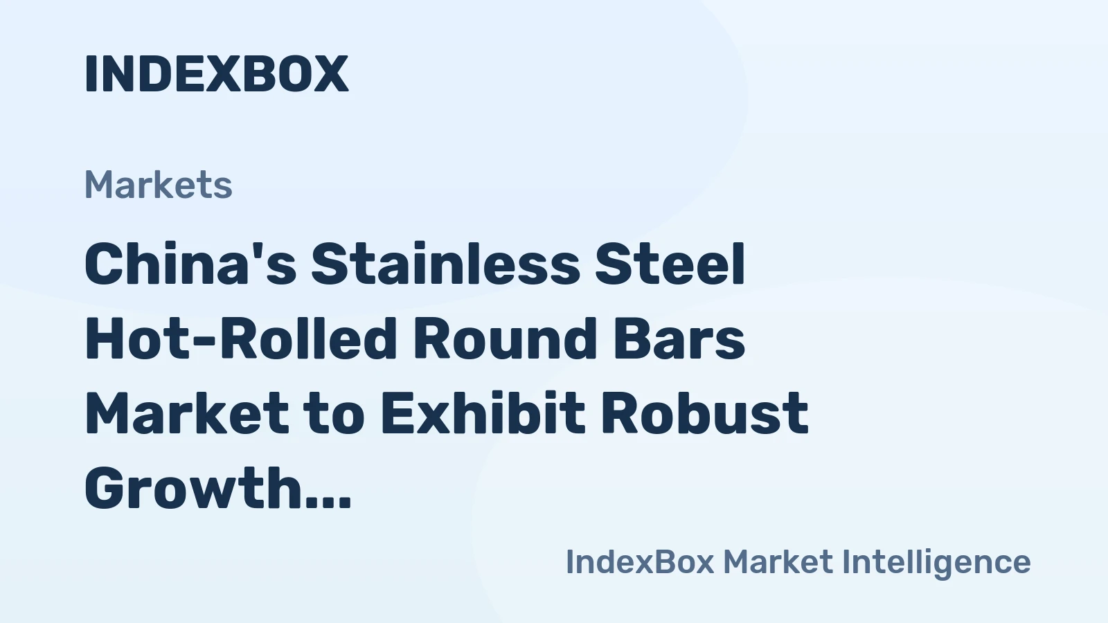 China's Stainless Steel Hot-Rolled Round Bars Market to Exhibit Robust Growth with CAGR of +5.4%