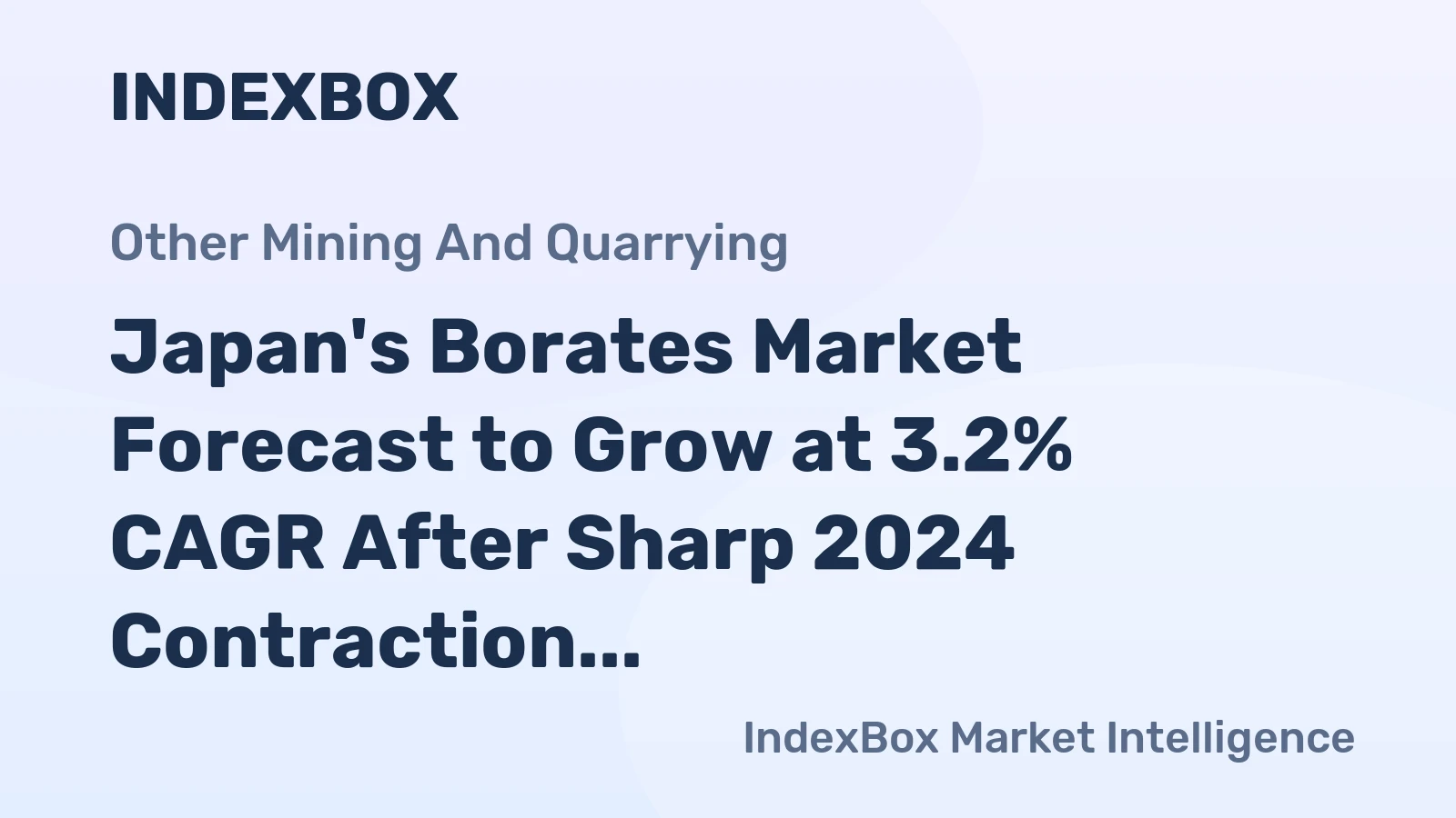 Japan's Borates Market Forecast to Grow at 3.2% CAGR After Sharp 2024 Contraction