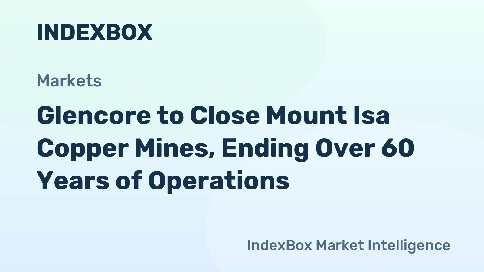 Glencore to Close Mount Isa Copper Mines, Ending Over 60 Years of Operations
