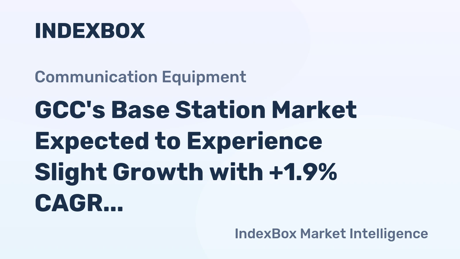 GCC's Base Station Market Expected to Experience Slight Growth with +1.9% CAGR