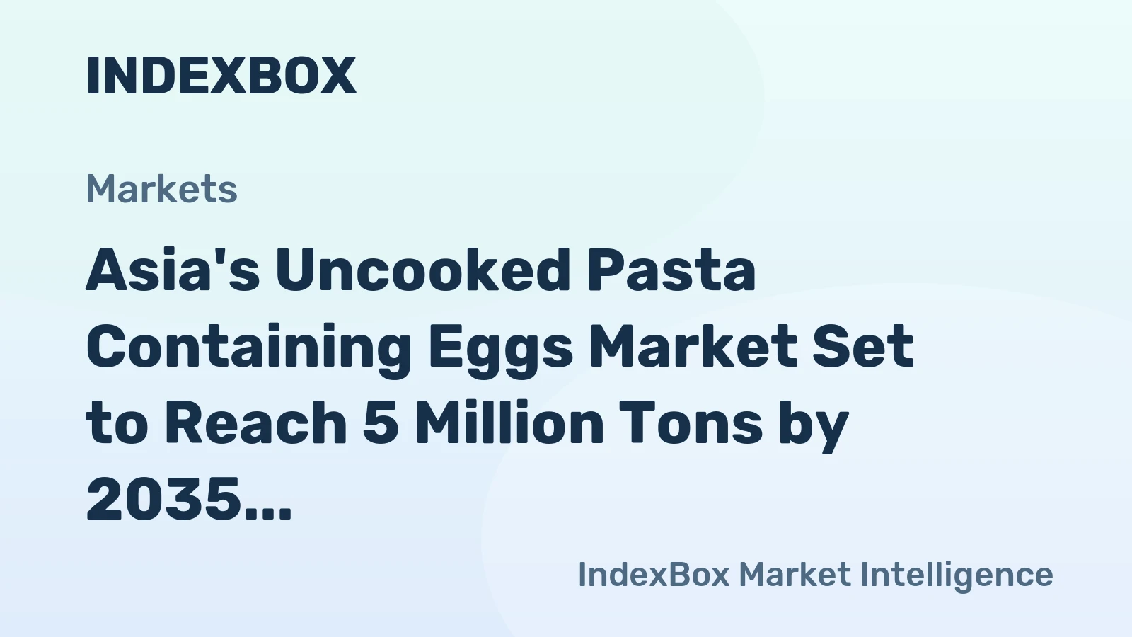 Asia's Uncooked Pasta Containing Eggs Market Set to Reach 5 Million Tons by 2035