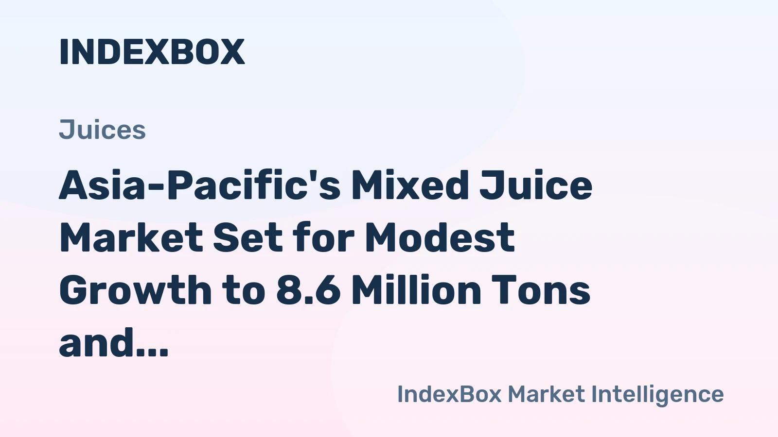 Asia-Pacific's Mixed Juice Market Set for Modest Growth to 8.6 Million Tons and $15.8 Billion