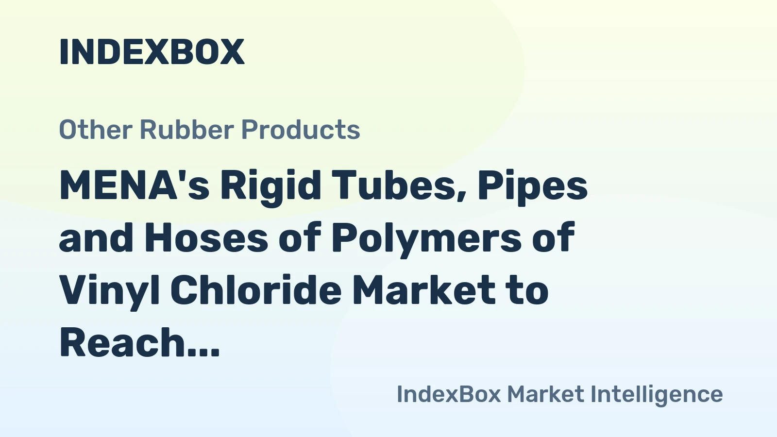 MENA's Rigid Tubes, Pipes and Hoses of Polymers of Vinyl Chloride Market to Reach 863K Tons by 2035, Valued at $2B