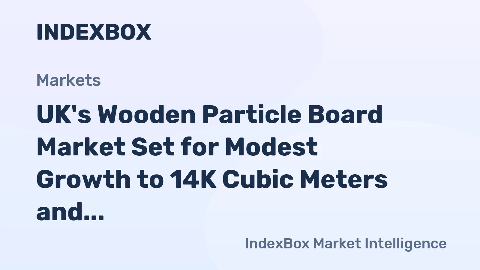UK's Wooden Particle Board Market Set for Modest Growth to 14K Cubic Meters and $7.3M in Value