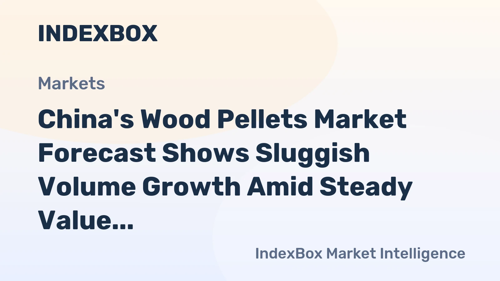 China's Wood Pellets Market Forecast Shows Sluggish Volume Growth Amid Steady Value Increase