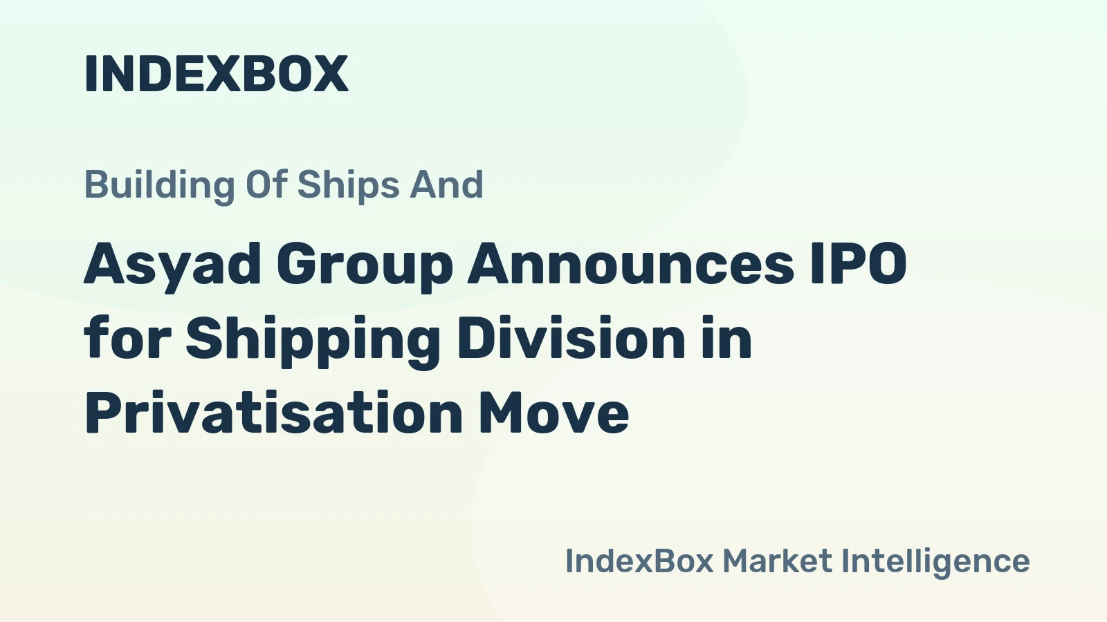 Asyad Group Announces IPO for Shipping Division in Privatisation Move