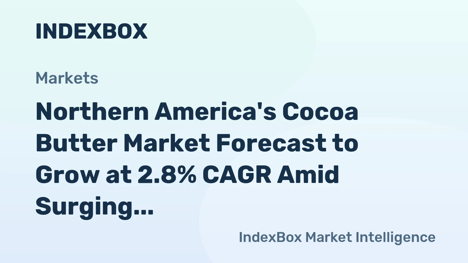 Northern America's Cocoa Butter Market Forecast to Grow at 2.8% CAGR Amid Surging Import Prices