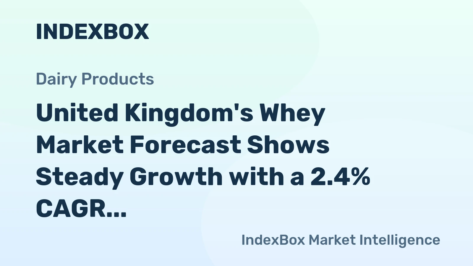 United Kingdom's Whey Market Forecast Shows Steady Growth with a 2.4% CAGR in Value