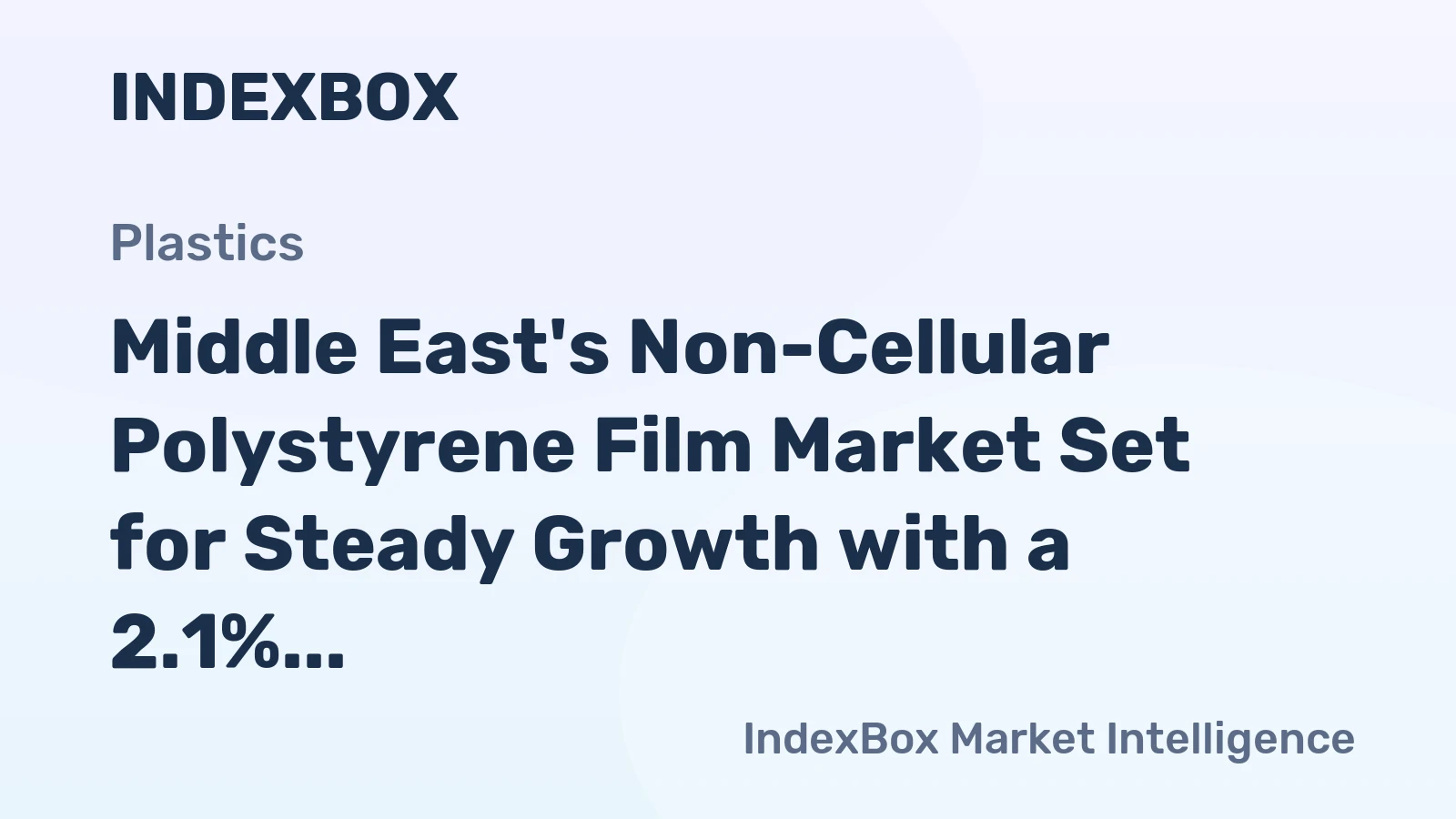 Middle East's Non-Cellular Polystyrene Film Market Set for Steady Growth with a 2.1% Volume CAGR