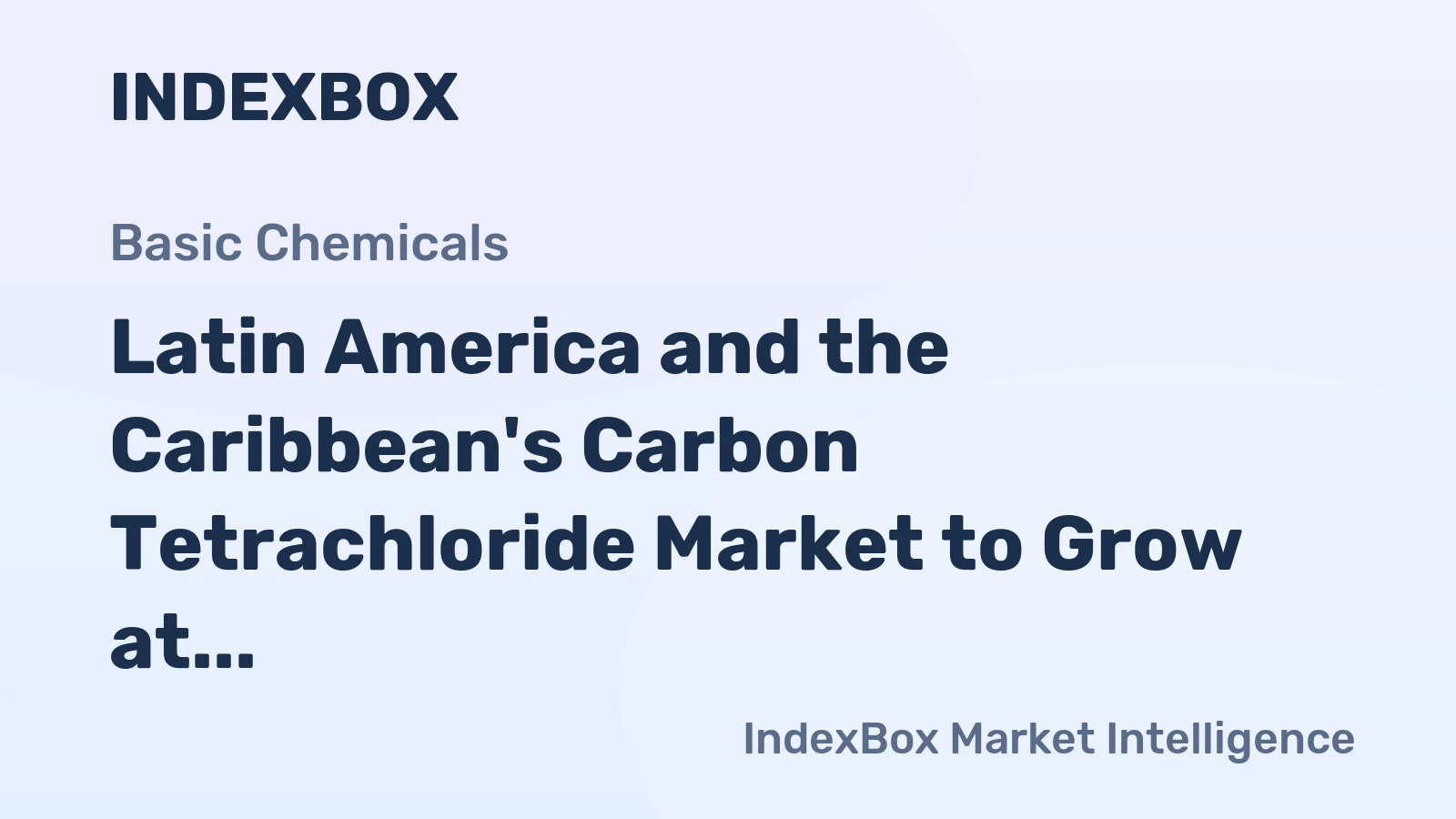 Latin America and the Caribbean's Carbon Tetrachloride Market to Grow at a CAGR of +0.3% as Demand Rises