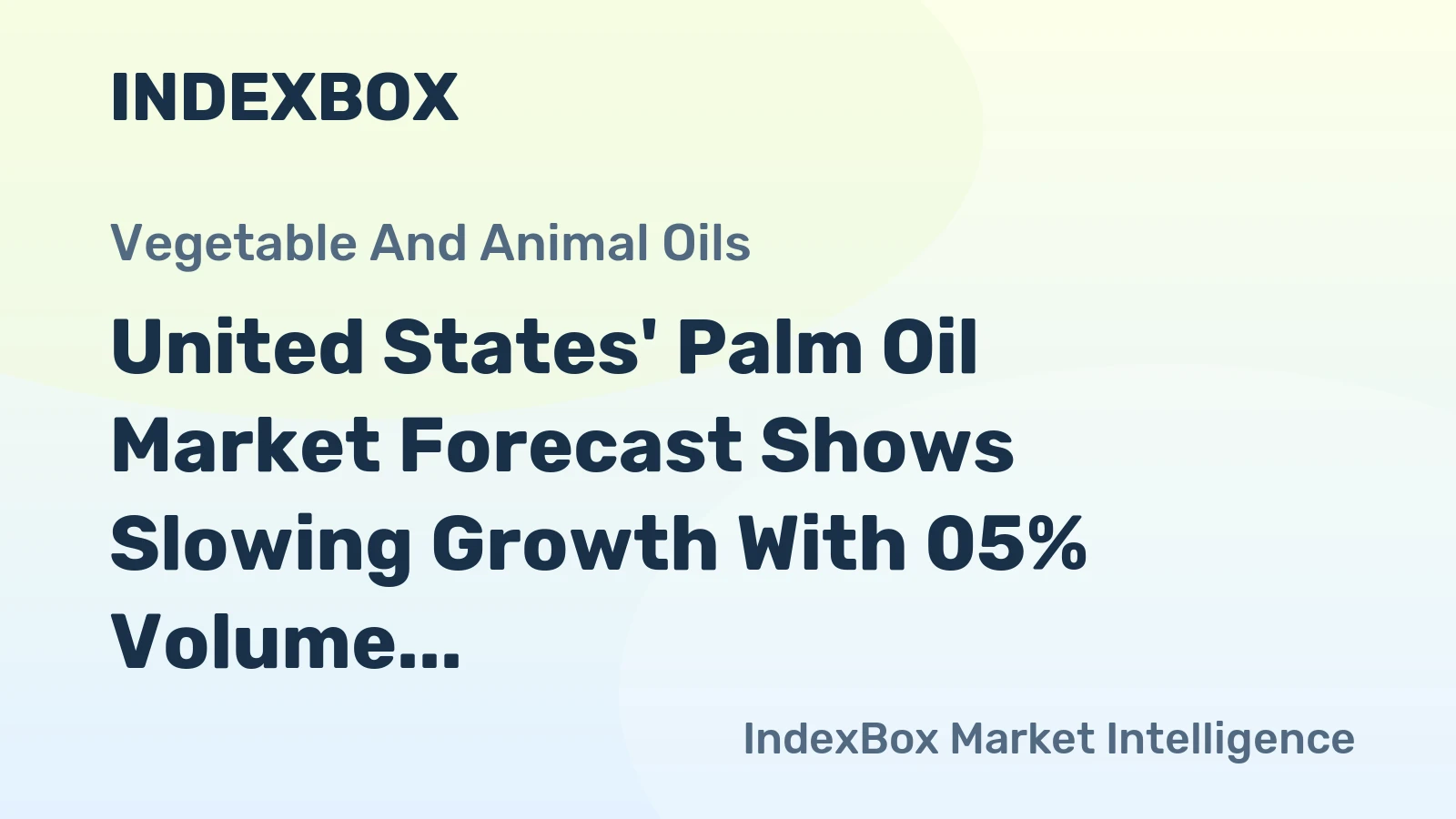 United States' Palm Oil Market Forecast Shows Slowing Growth With 05% Volume CAGR Through 2035