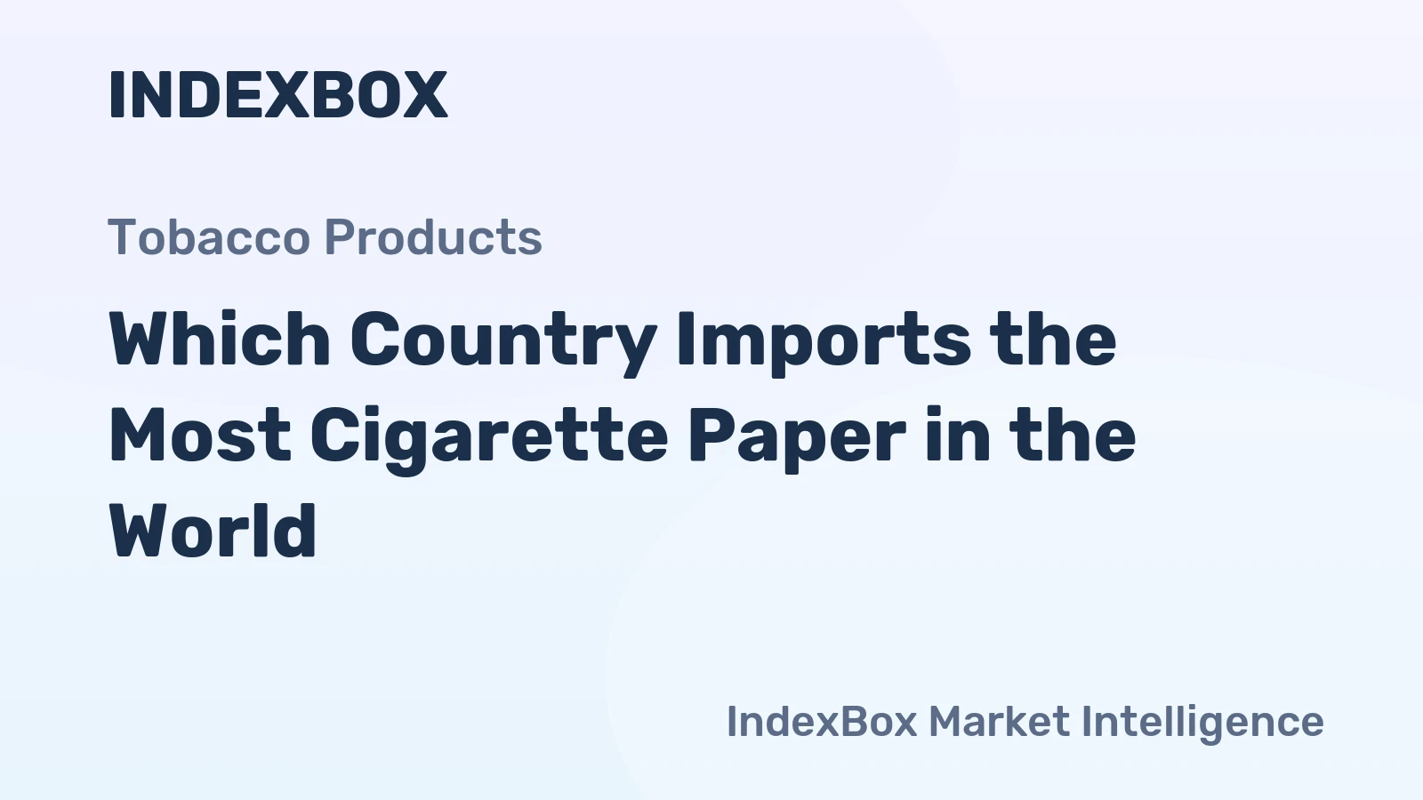Which Country Imports the Most Cigarette Paper in the World?