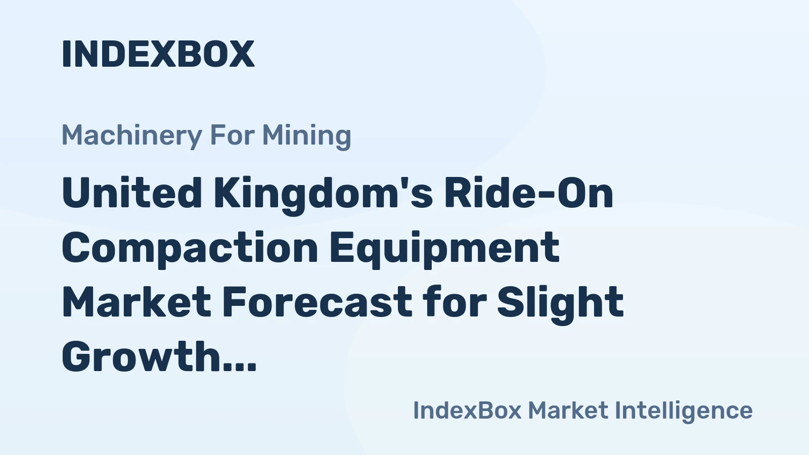 United Kingdom's Ride-On Compaction Equipment Market Forecast for Slight Growth with a 0.3% CAGR