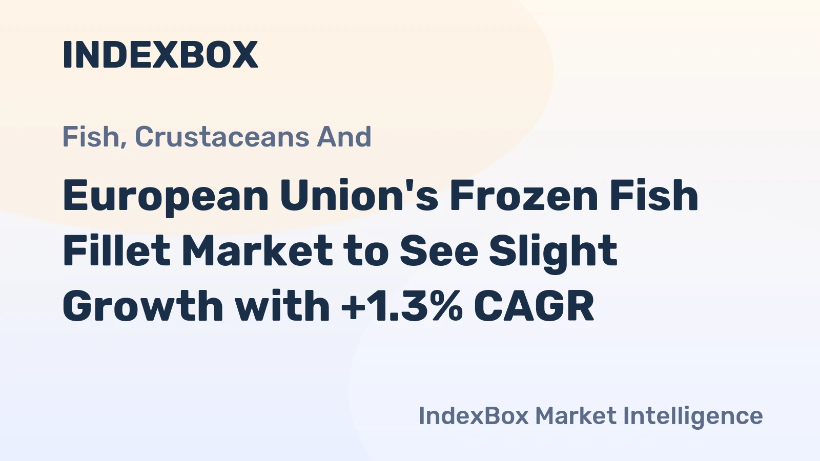 European Union's Frozen Fish Fillet Market to See Slight Growth with +1.3% CAGR