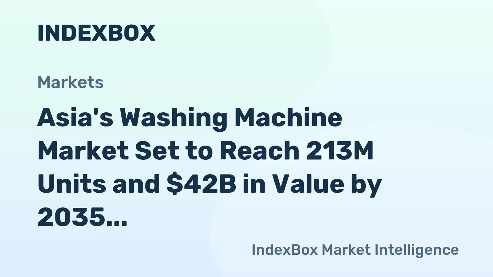 Asia's Washing Machine Market Set to Reach 213M Units and $42B in Value by 2035