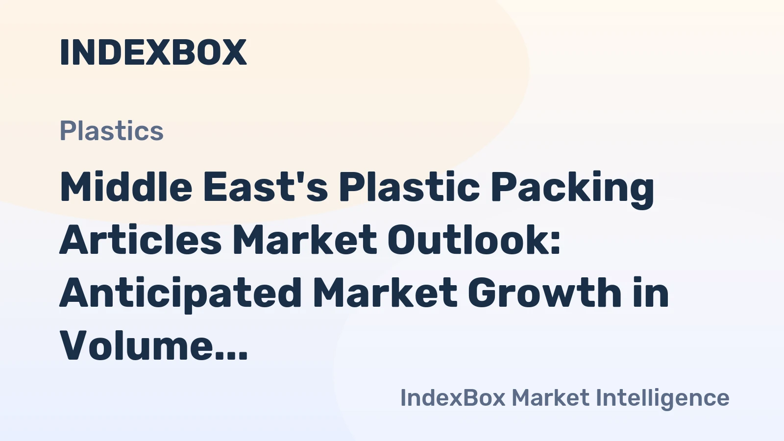 Middle East's Plastic Packing Articles Market Outlook: Anticipated Market Growth in Volume to 2.1M Tons and Value to $8.9B by 2035