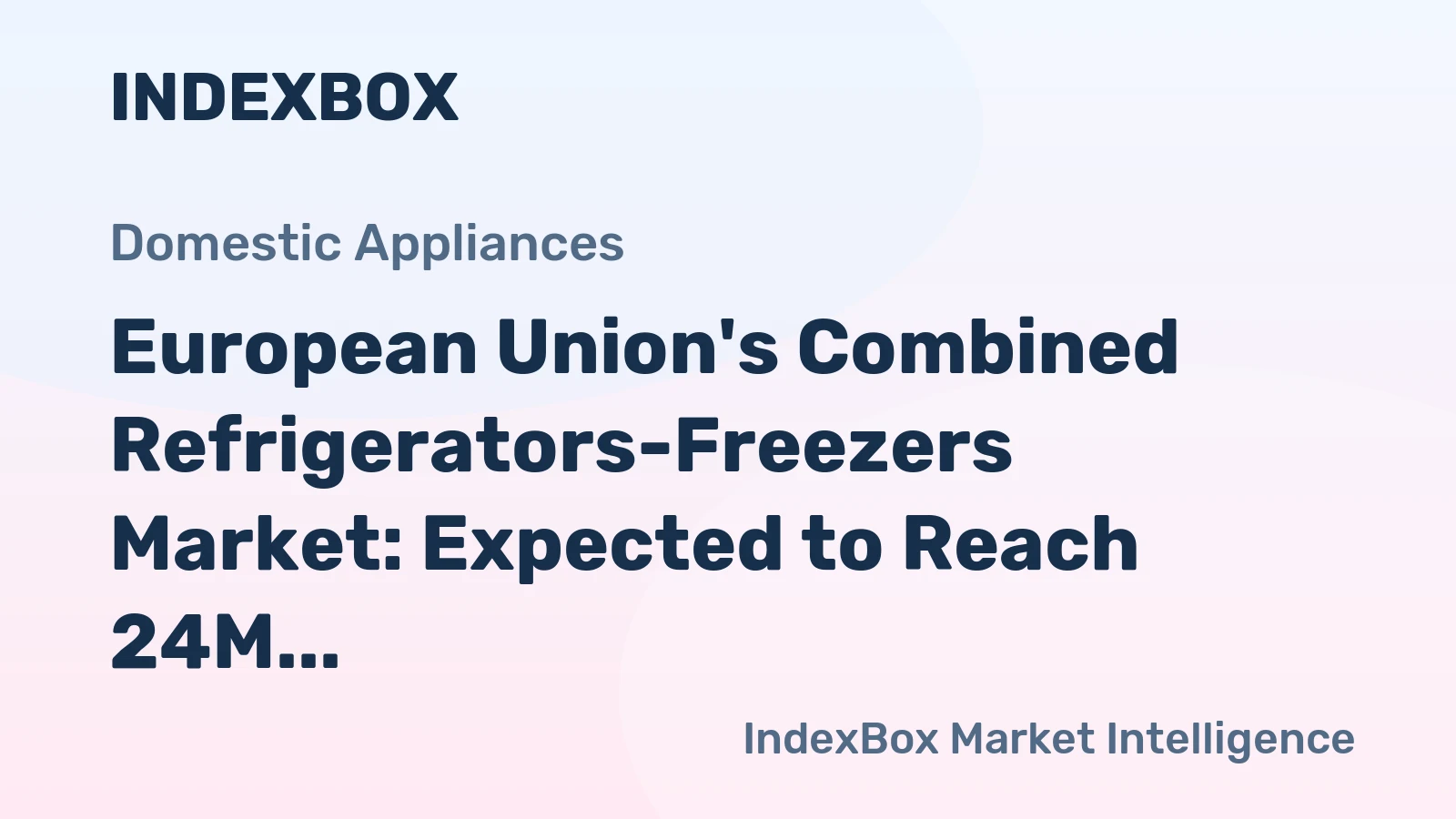 European Union's Combined Refrigerators-Freezers Market: Expected to Reach 24M units and $9.3B by 2035