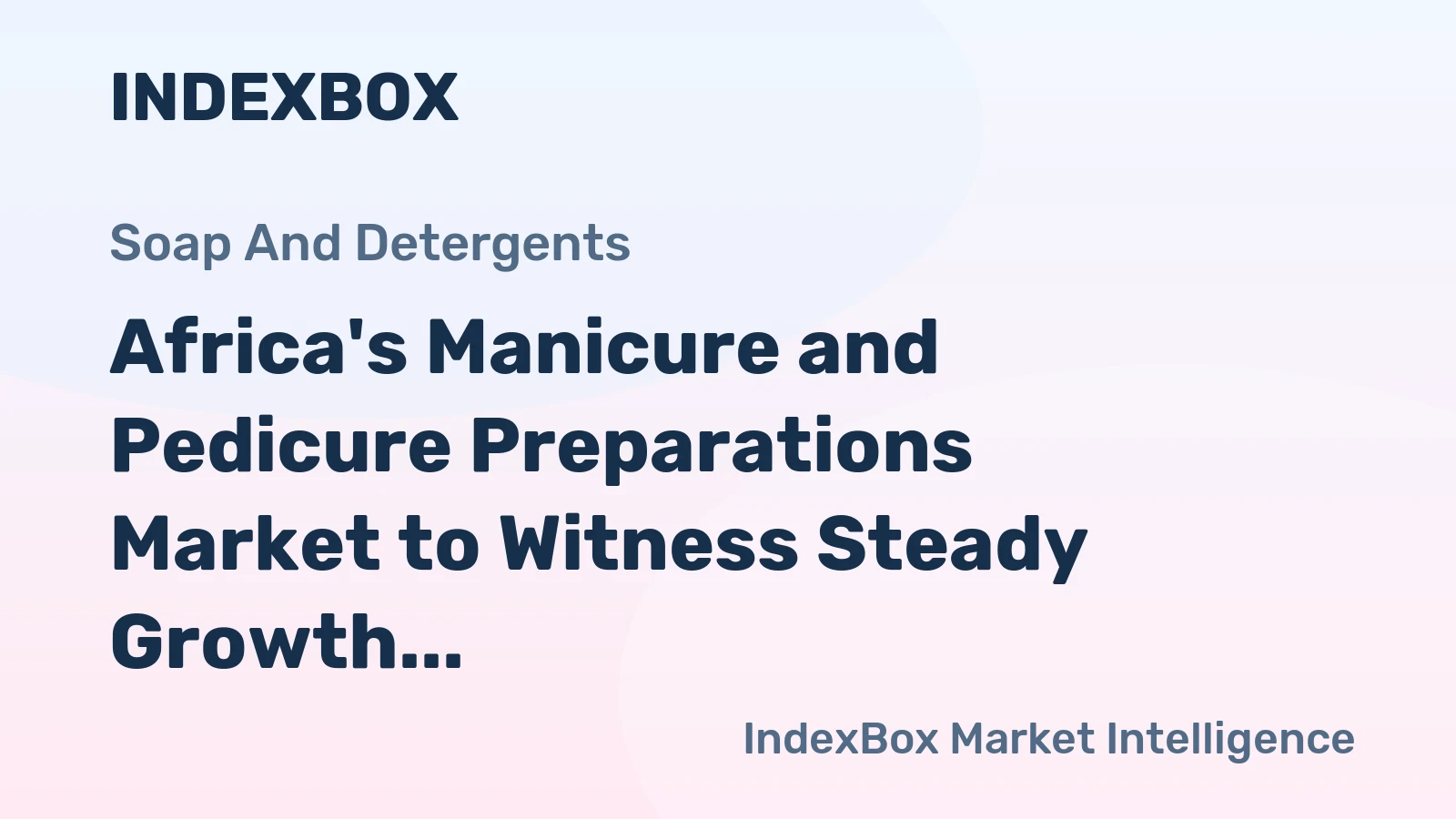 Africa's Manicure and Pedicure Preparations Market to Witness Steady Growth with +1.0% CAGR from 2024 to 2035