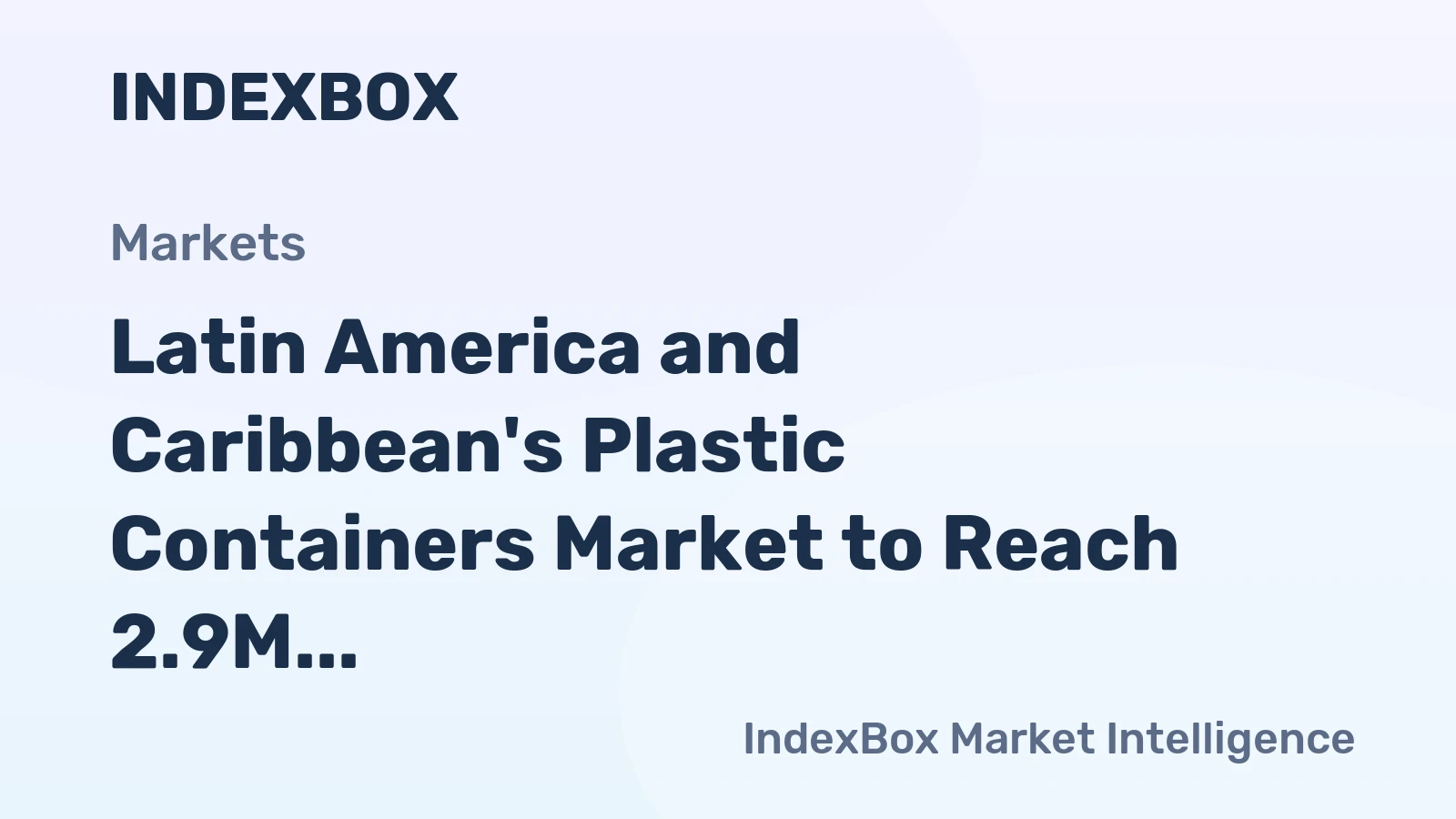 Latin America and Caribbean's Plastic Containers Market to Reach 2.9M Tons and $11.2B by 2035