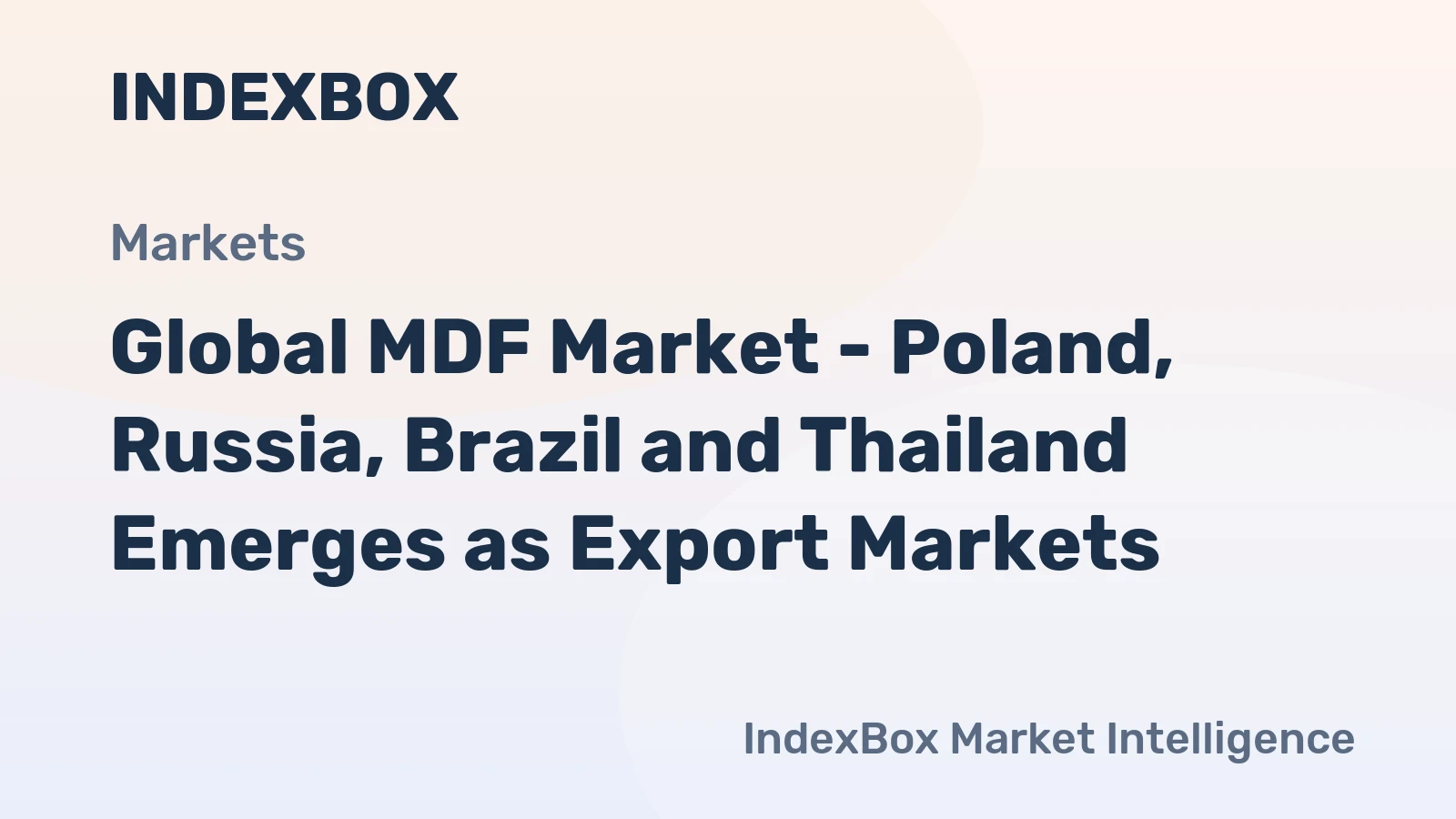 Global MDF Market - Poland, Russia, Brazil and Thailand Emerges as Export Markets