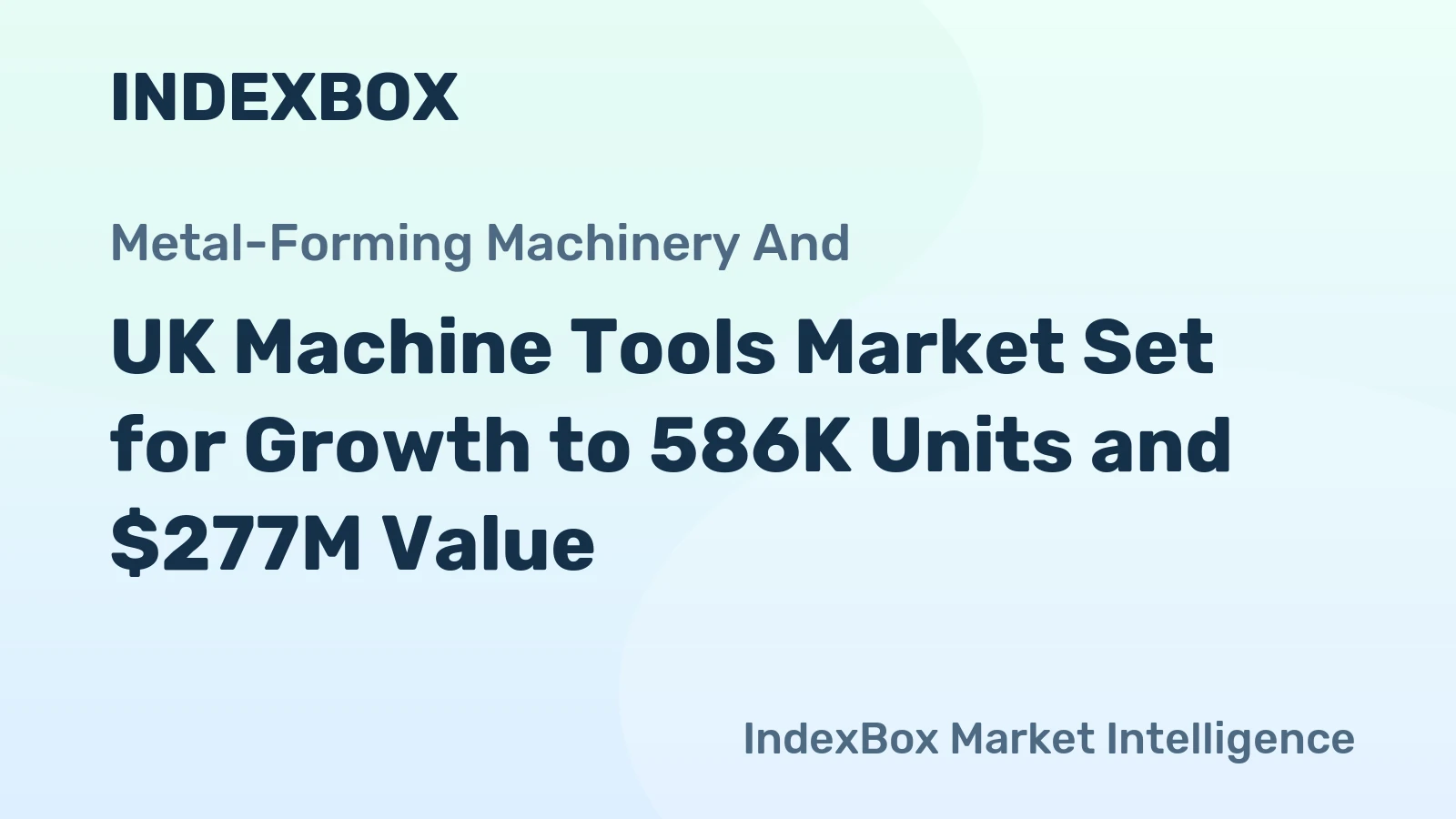 UK Machine Tools Market Set for Growth to 586K Units and $277M Value