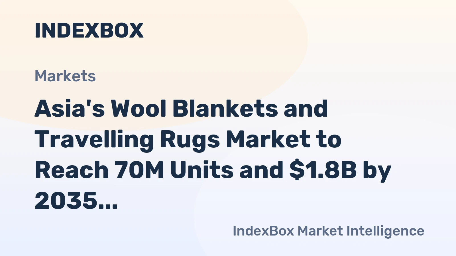 Asia's Wool Blankets and Travelling Rugs Market to Reach 70M Units and $1.8B by 2035