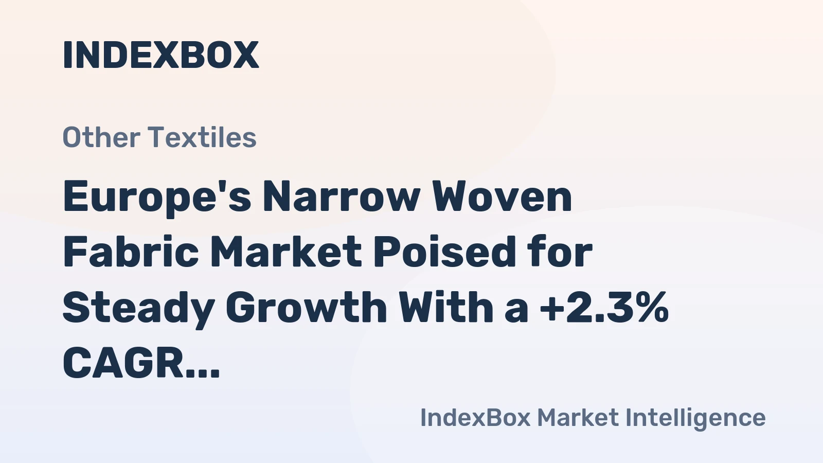 Europe's Narrow Woven Fabric Market Poised for Steady Growth With a +2.3% CAGR in Value