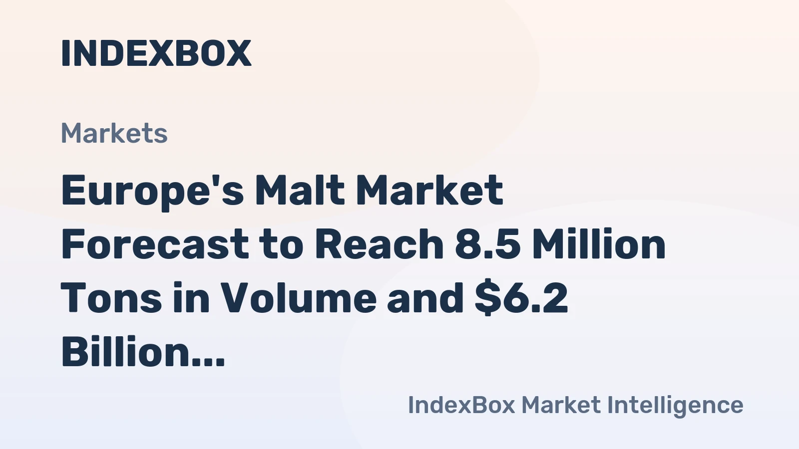 Europe's Malt Market Forecast to Reach 8.5 Million Tons in Volume and $6.2 Billion in Value by 2035