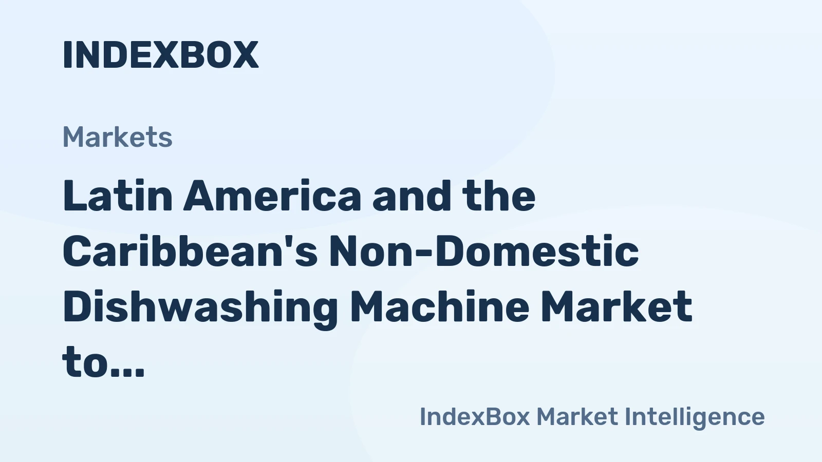 Latin America and the Caribbean's Non-Domestic Dishwashing Machine Market to Reach 60K Units Valued at $131M by 2035