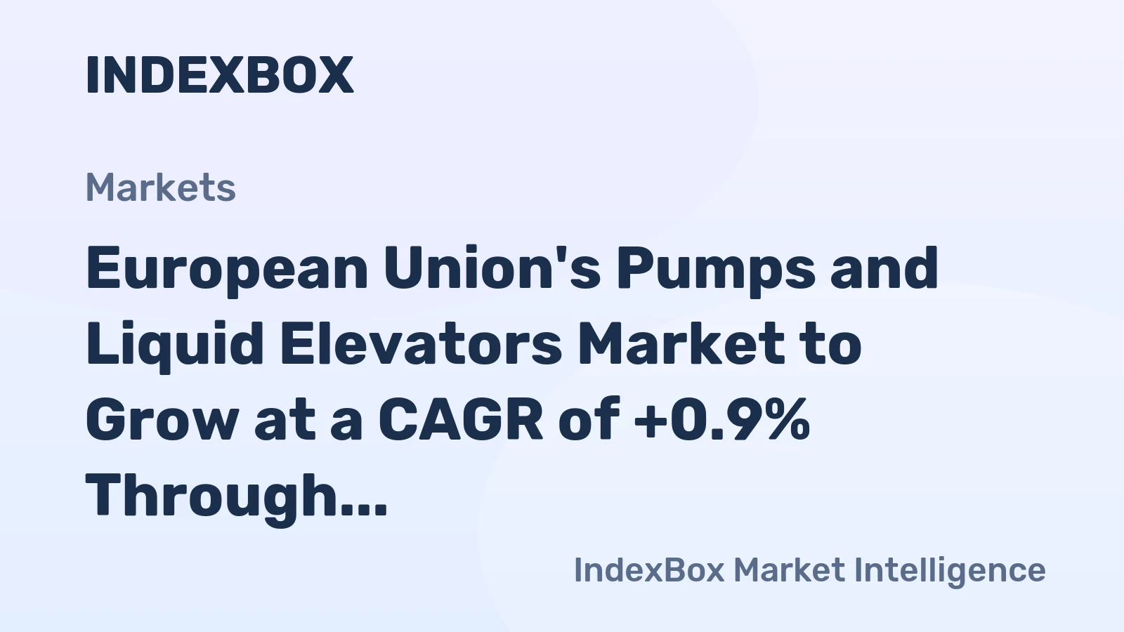 European Union's Pumps and Liquid Elevators Market to Grow at a CAGR of +0.9% Through 2035