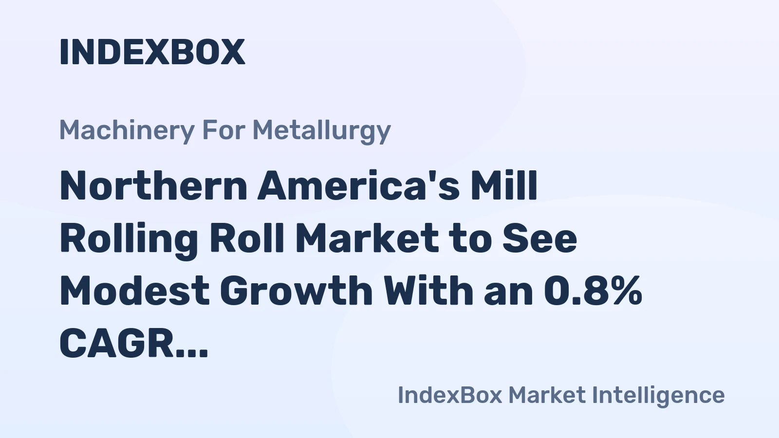 Northern America's Mill Rolling Roll Market to See Modest Growth With an 0.8% CAGR