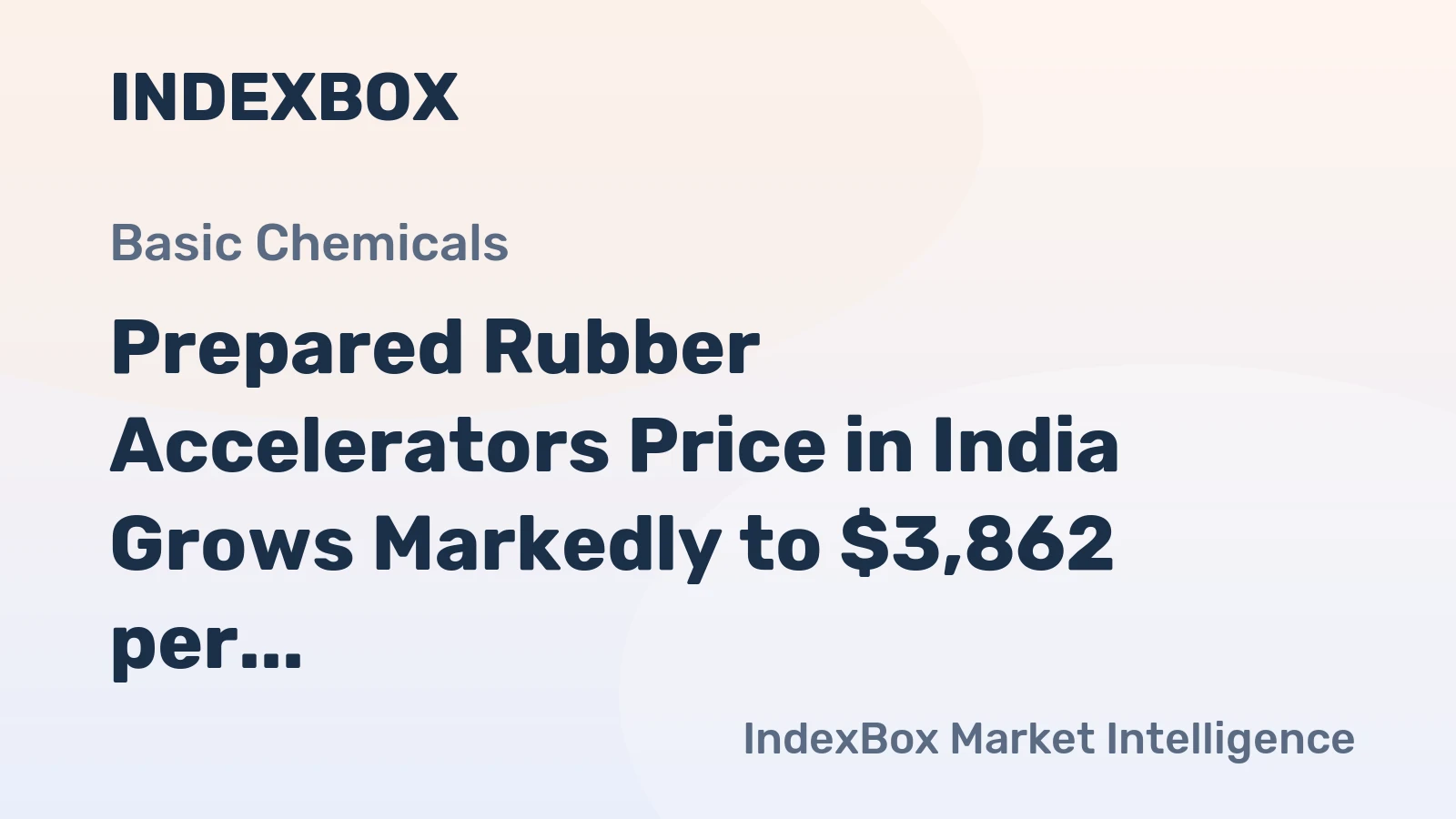 Prepared Rubber Accelerators Price in India Grows Markedly to $3,862 per Ton