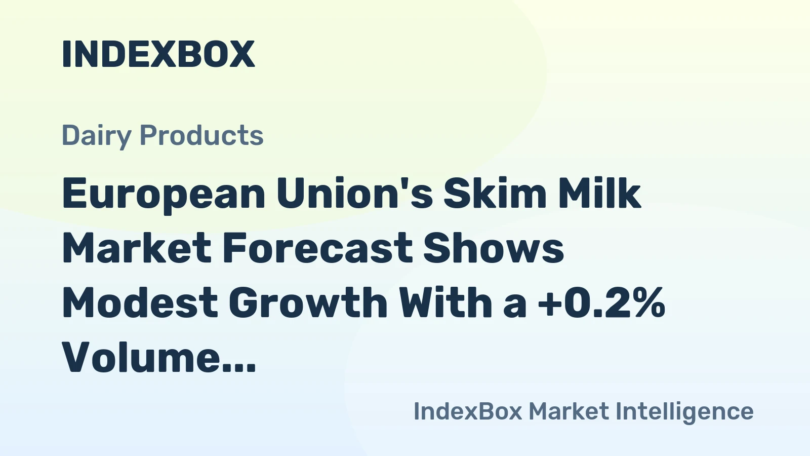 European Union's Skim Milk Market Forecast Shows Modest Growth With a +0.2% Volume CAGR