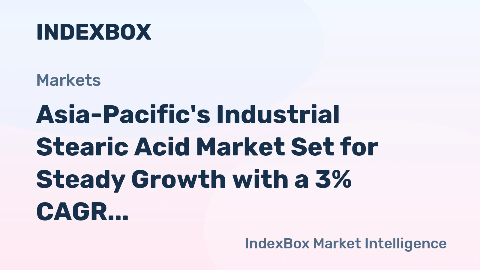 Asia-Pacific's Industrial Stearic Acid Market Set for Steady Growth with a 3% CAGR in Value
