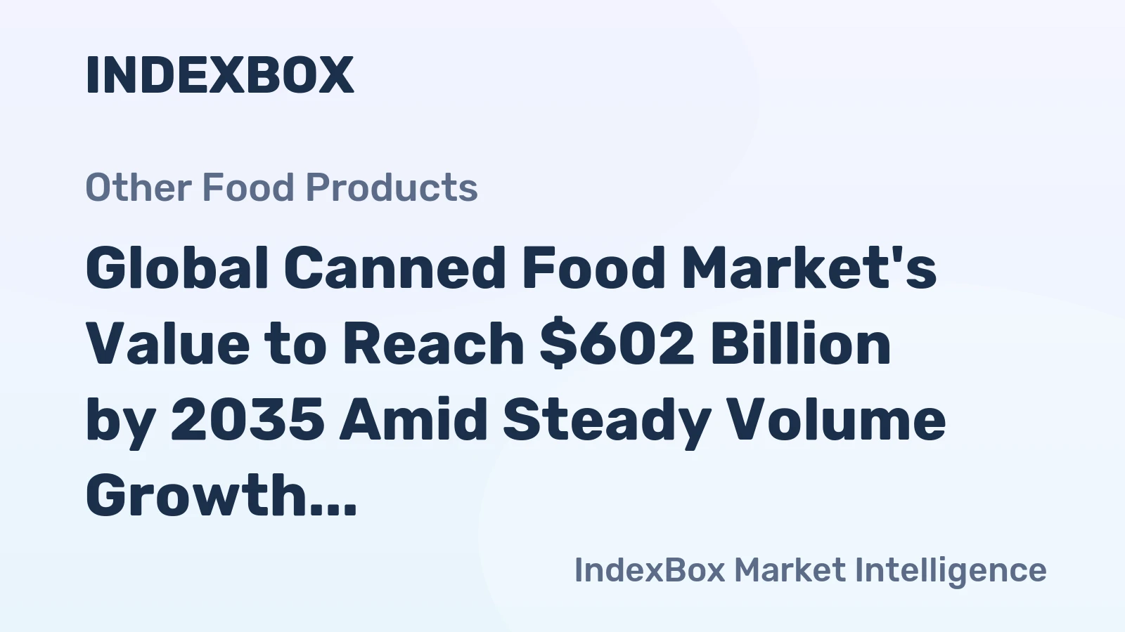 Global Canned Food Market's Value to Reach $602 Billion by 2035 Amid Steady Volume Growth