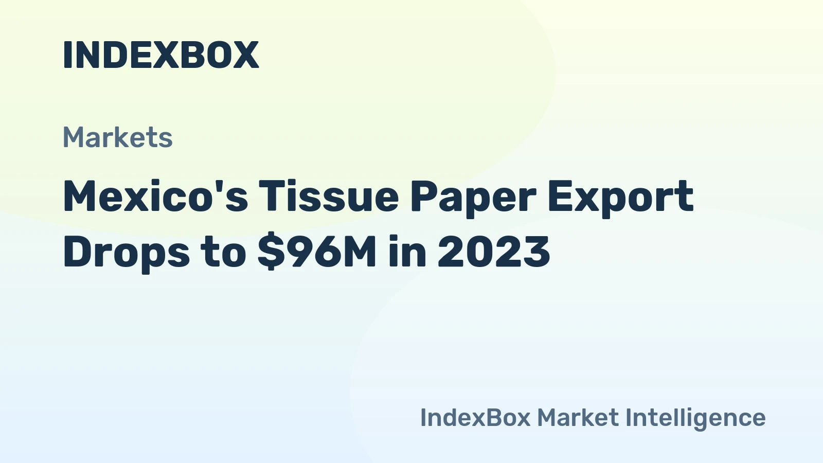 Mexico's Tissue Paper Export Drops to $96M in 2023