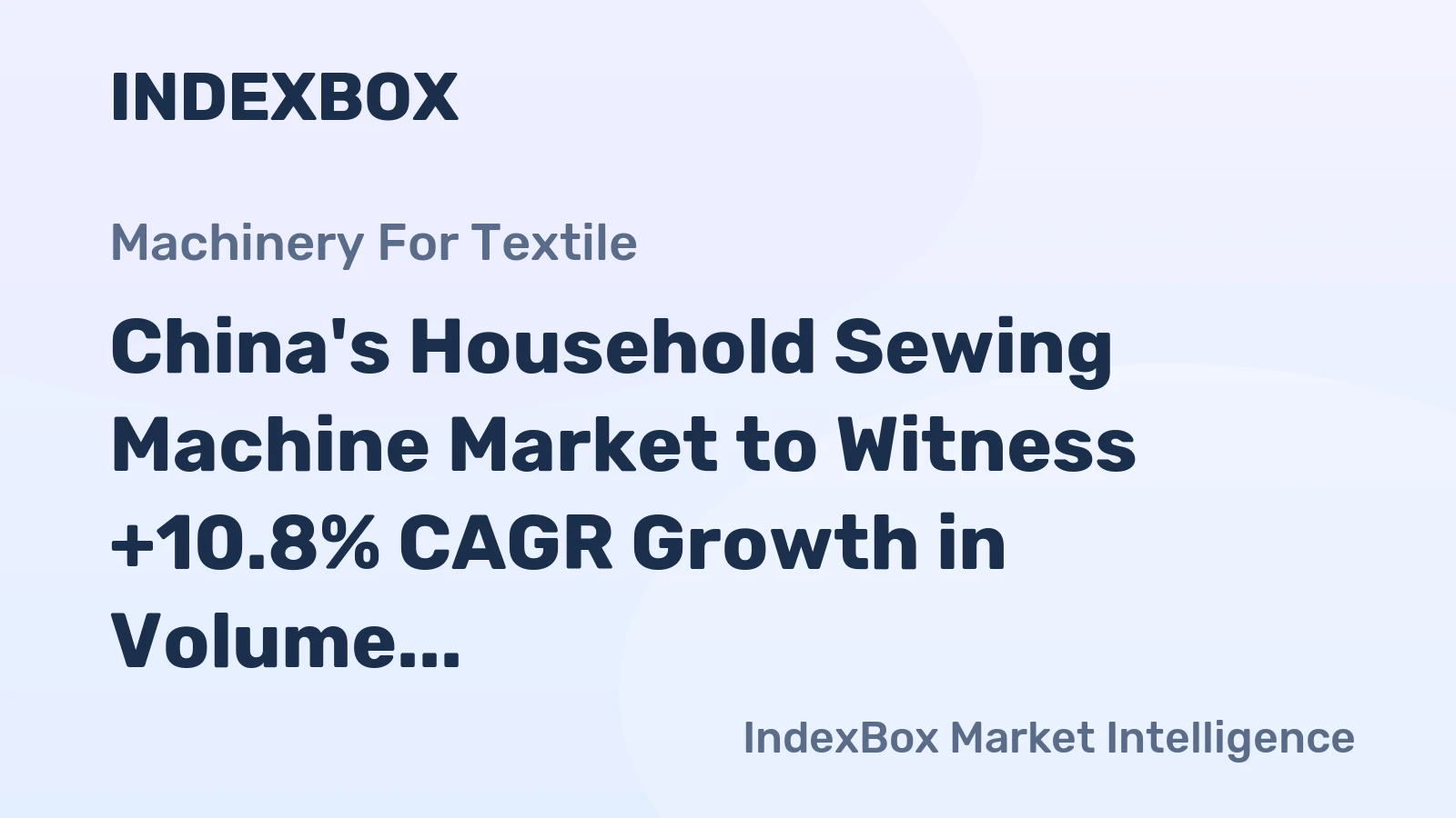 China's Household Sewing Machine Market to Witness +10.8% CAGR Growth in Volume and $164M Value by 2035