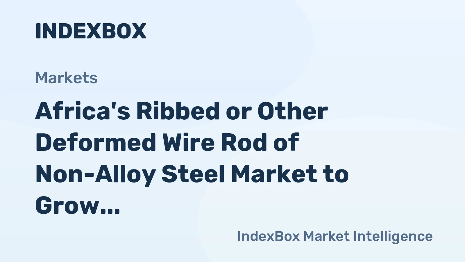 Africa's Ribbed or Other Deformed Wire Rod of Non-Alloy Steel Market to Grow at CAGR of +1.0% Over Next Decade