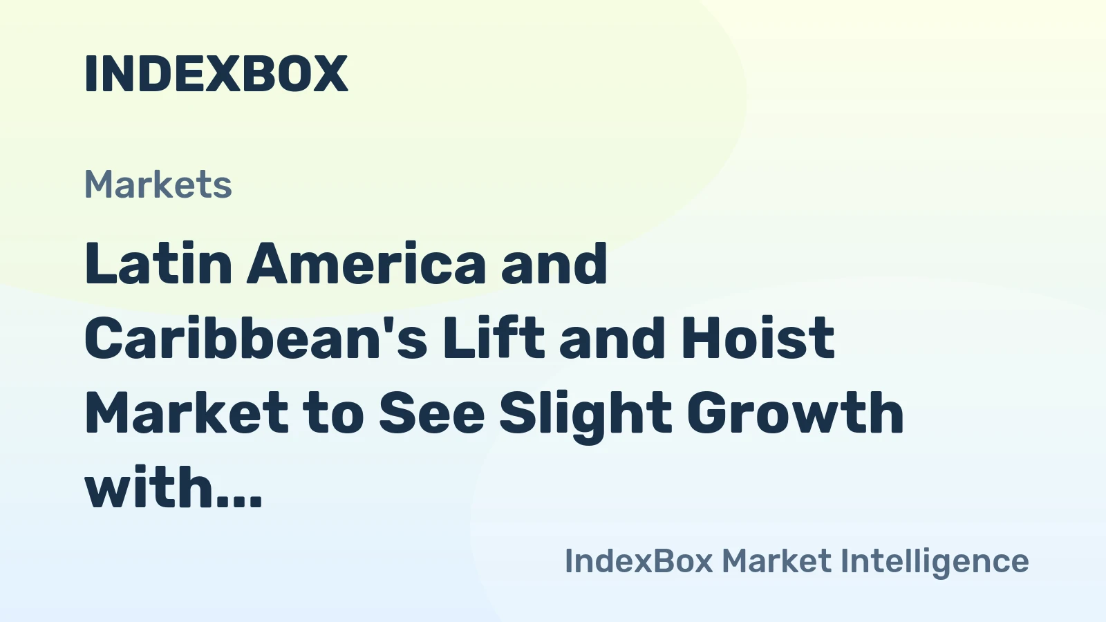 Latin America and Caribbean's Lift and Hoist Market to See Slight Growth with +0.5% CAGR Over Next Decade