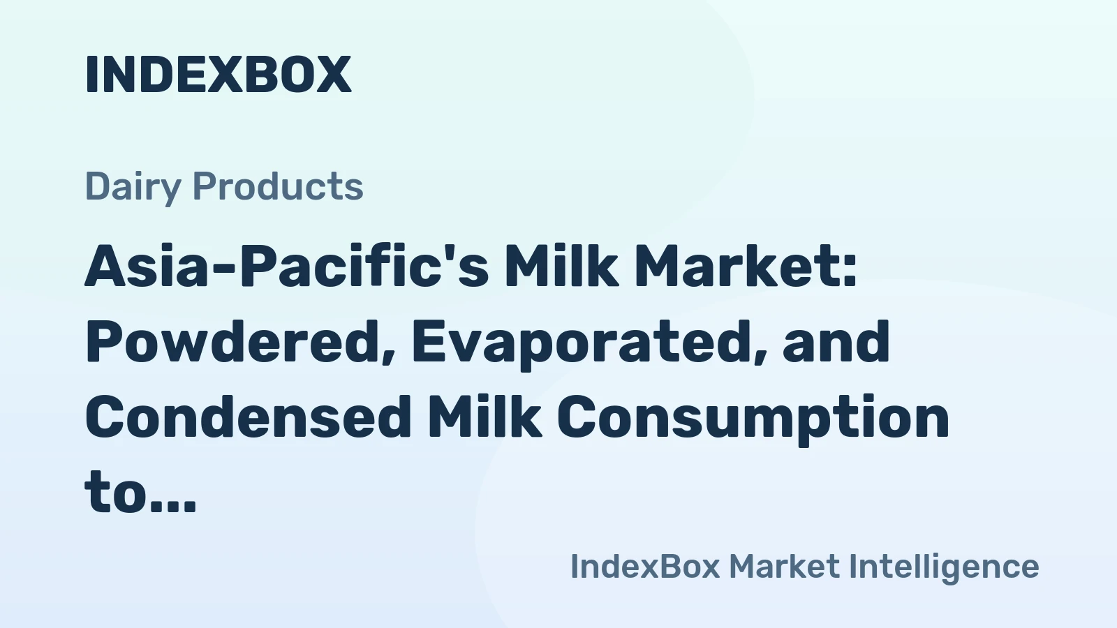 Asia-Pacific's Milk Market: Powdered, Evaporated, and Condensed Milk Consumption to Reach 4.1M Tons and $14.1B by 2035
