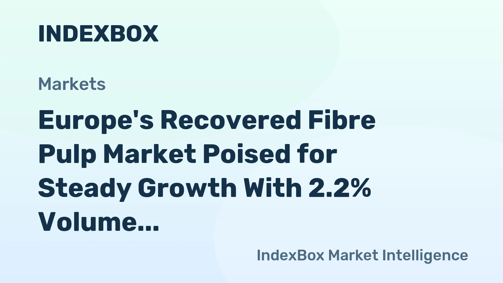 Europe's Recovered Fibre Pulp Market Poised for Steady Growth With 2.2% Volume CAGR Through 2035