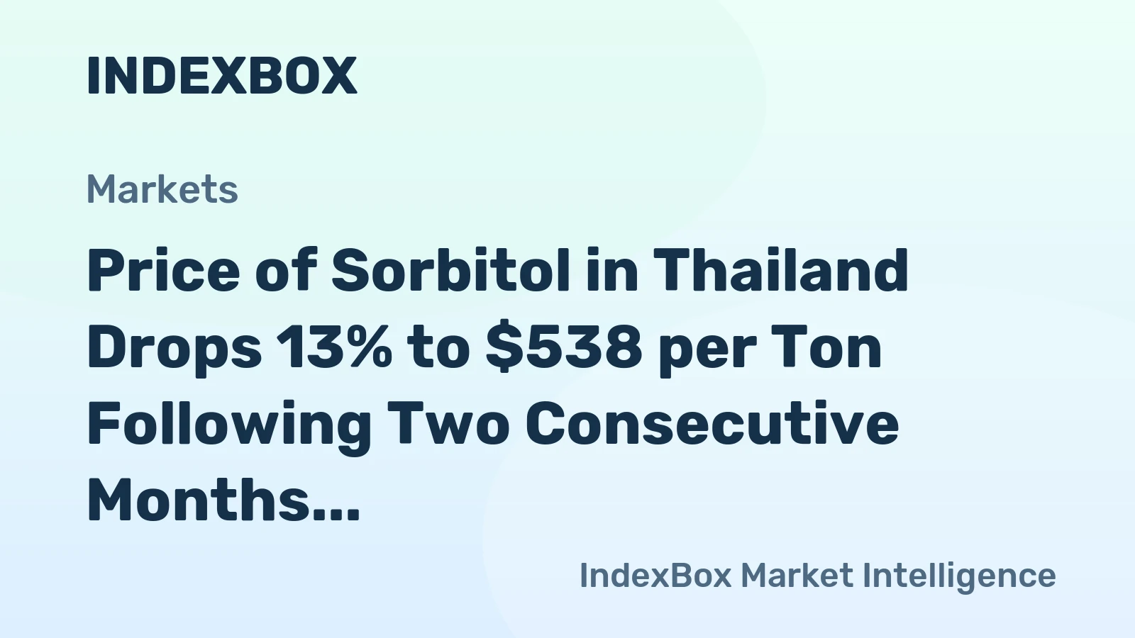 Price of Sorbitol in Thailand Drops 13% to $538 per Ton Following Two Consecutive Months of Contraction